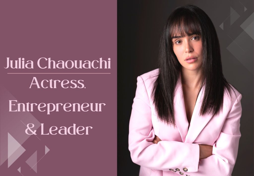From Acting To Real Estate And Investment – An Inspirational Story of Julia Chaouachi - UAE Times