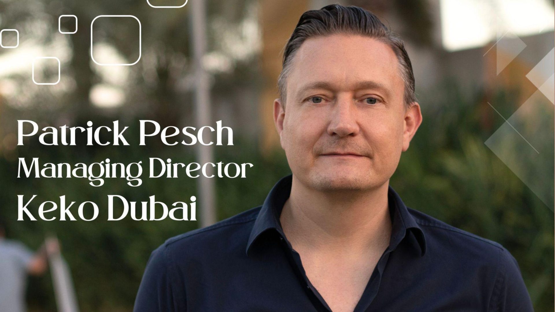 How Keko is Leading the Way in Creative Communications – Patrick Pesch - UAE Times