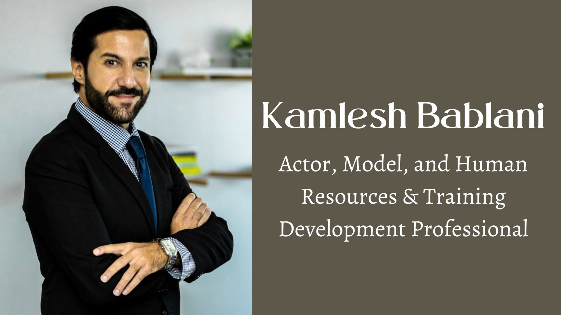 Beyond Acting & Entrepreneurship – Remarkable Career of Kamlesh Bablani - UAE Times