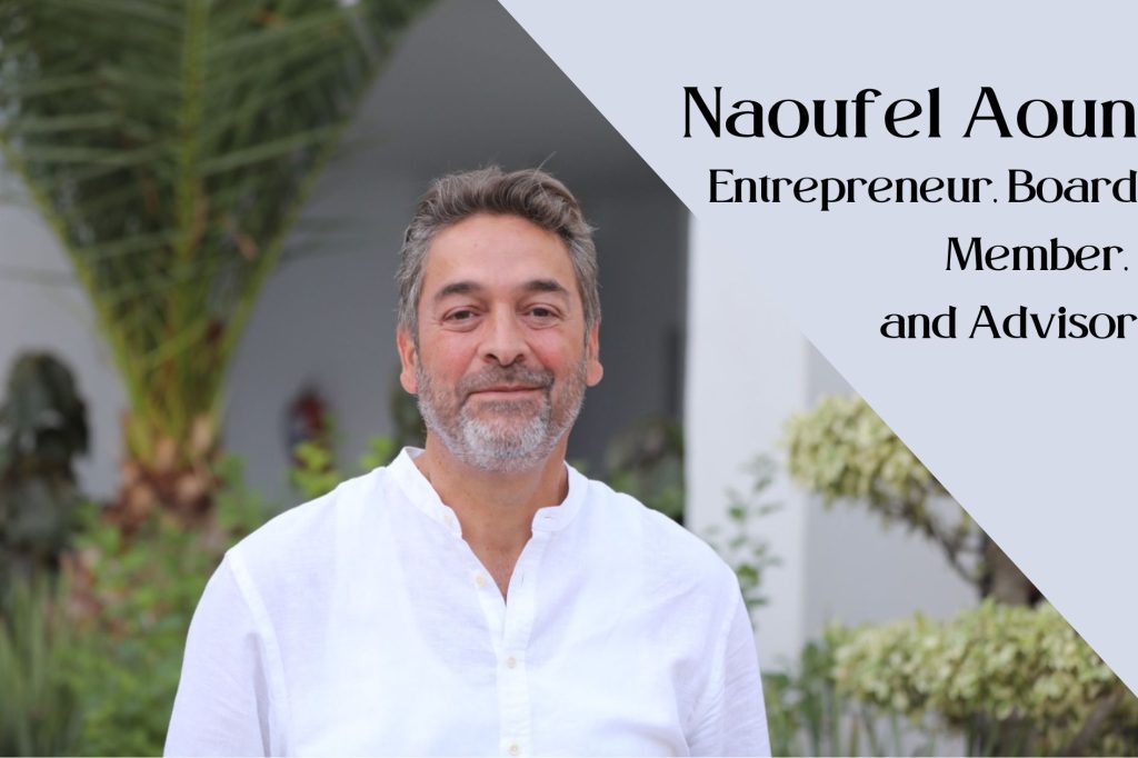 From Executive to Entrepreneur: Naoufel Aoun And His Journey to Impact ...