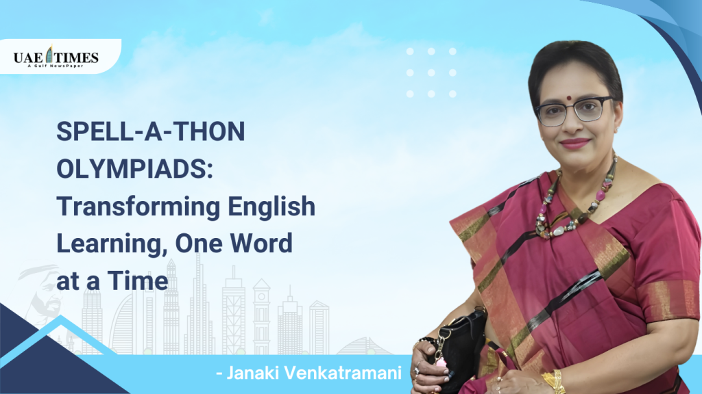SPELL-A-THON OLYMPIADS: Transforming English Learning, One Word at a Time - UAE Times
